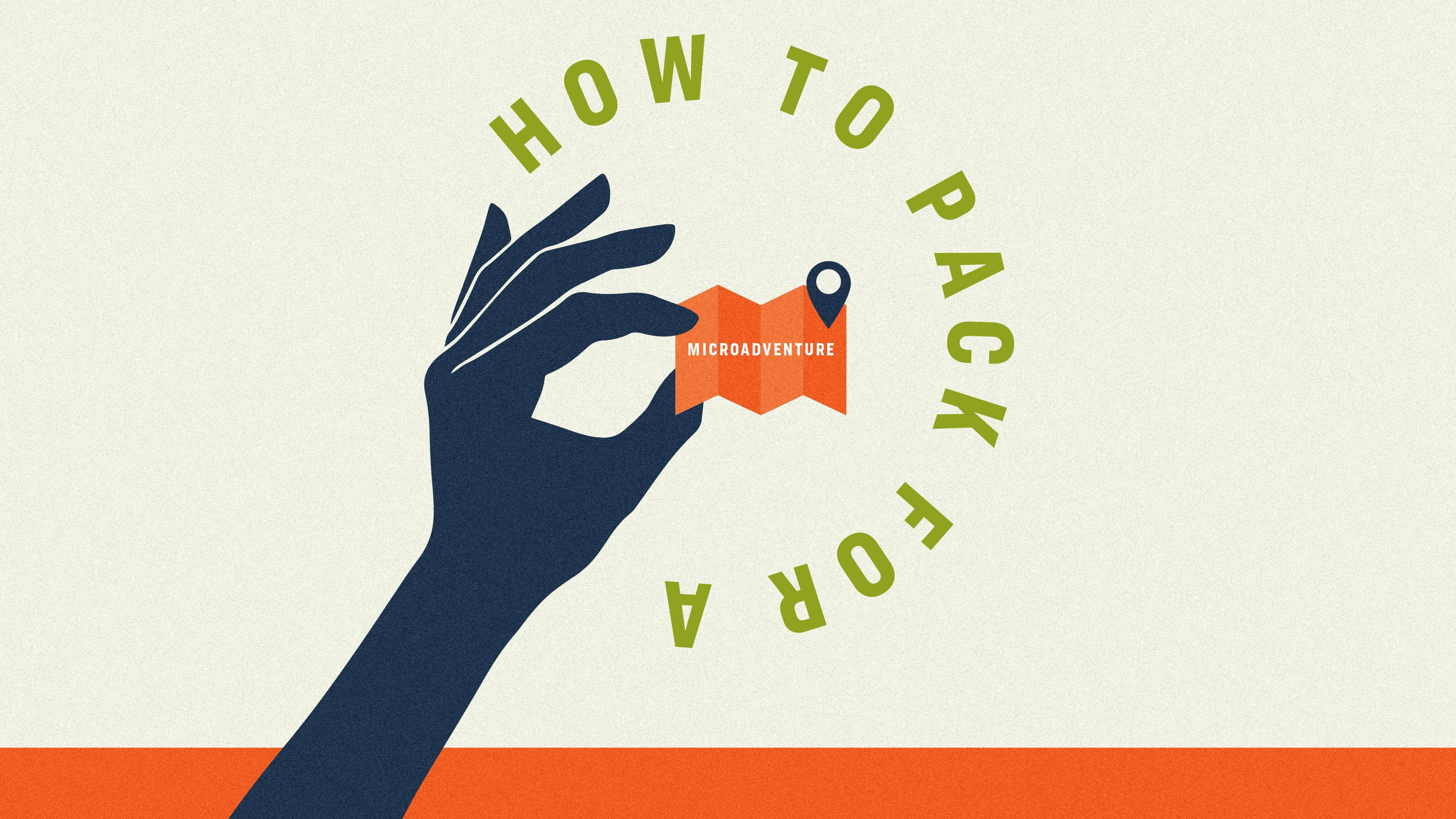 How to Pack for a Microadventure: Ideas and Gear for Summer Travel ...